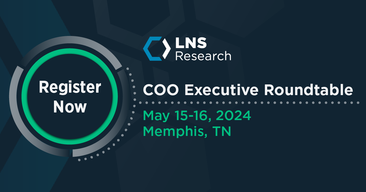 LNS Research COO Executive Roundtable Event, May 2024 LNS Research COO Executive Roundtable Event, May 2024